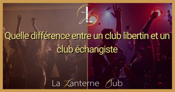 Les différences entre un club libertin et un club échangiste